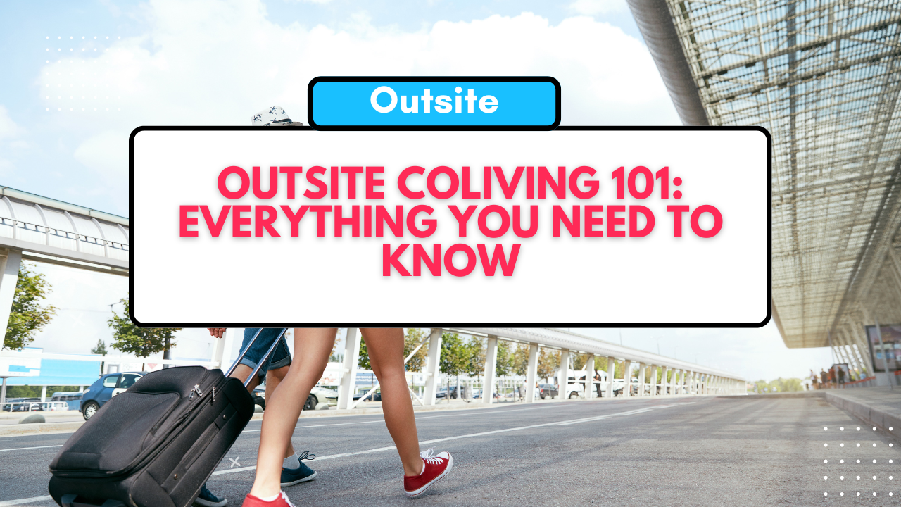 Outsite Coliving 101: Everything You Need to Know